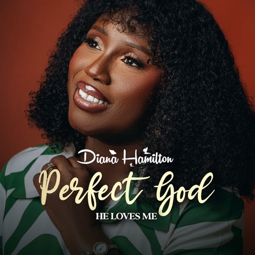 Diana Hamilton – Perfect God (He Loves Me) | MP3 Download
