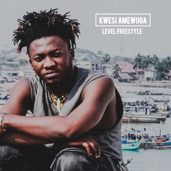 Kwesi Amewuga – Level (Freestyle) | MP3 Download