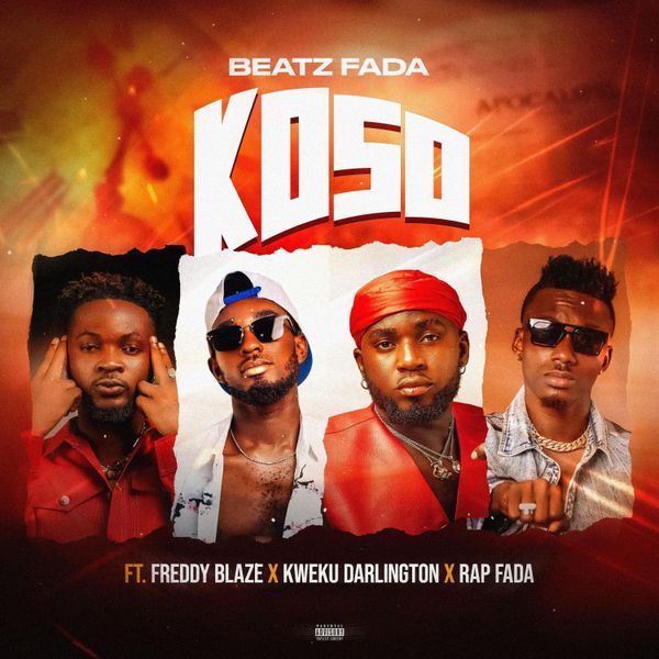 Beatz Fada – Koso Ft. Freddy Blaze, Kweku Darlington & Rap Fada | MP3 ...