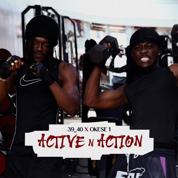 39_40 – Active N Action Ft. Okese1 | MP3 Download