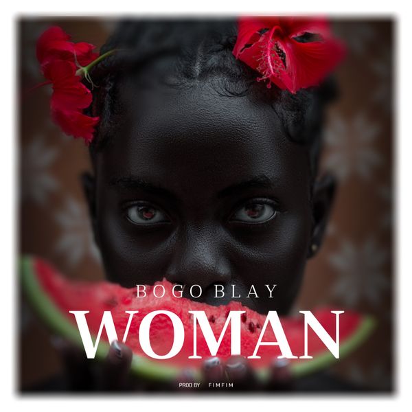 Bogo Blay – Woman | MP3 Download