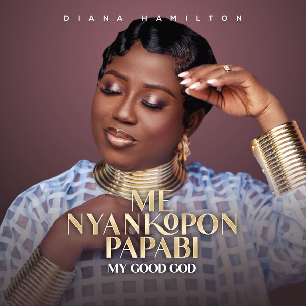 Diana Hamilton - Me Nyankopon Papabi (My Good God) | MP3 Download