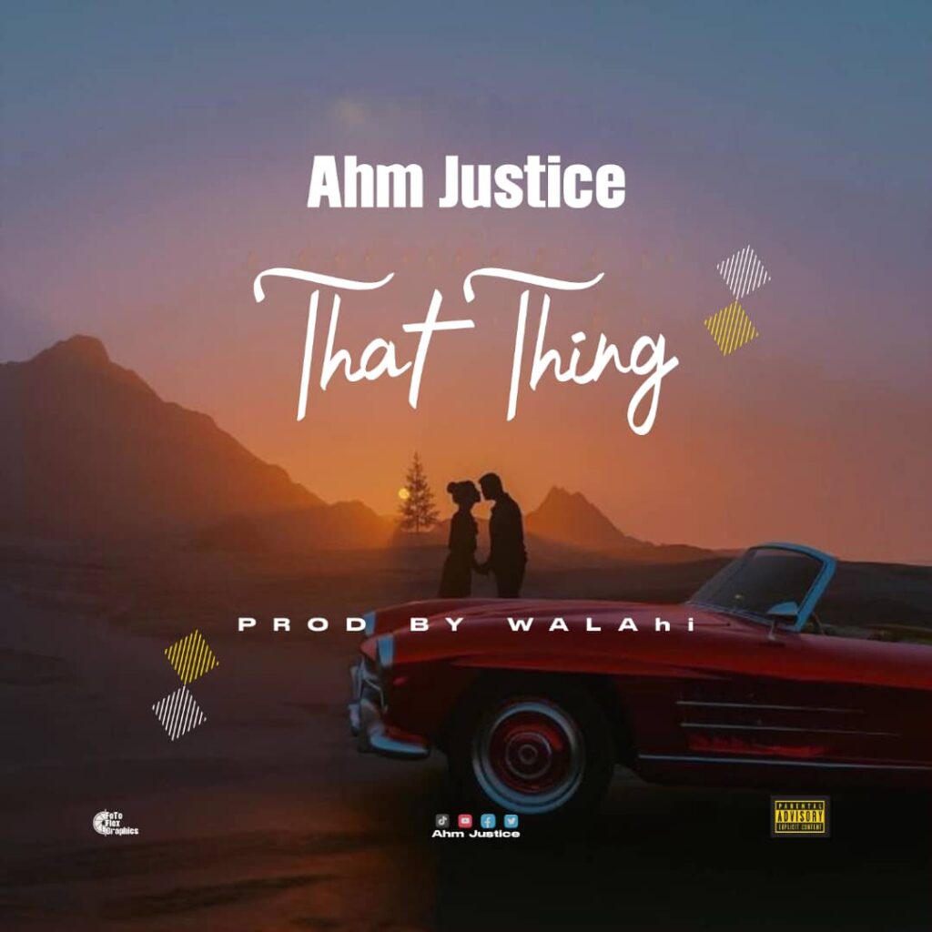 Ahm Justice - That Thing Ft. Alias Flex | MP3 Download